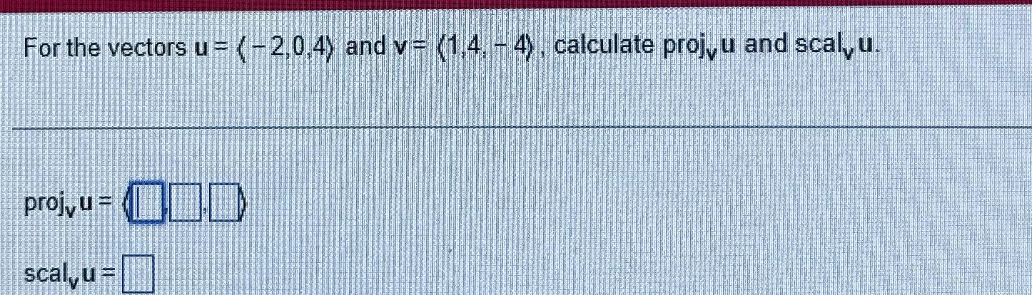 Solved For the vectors u=(:-2,0,4:) ﻿and v=(1,4,-4). | Chegg.com