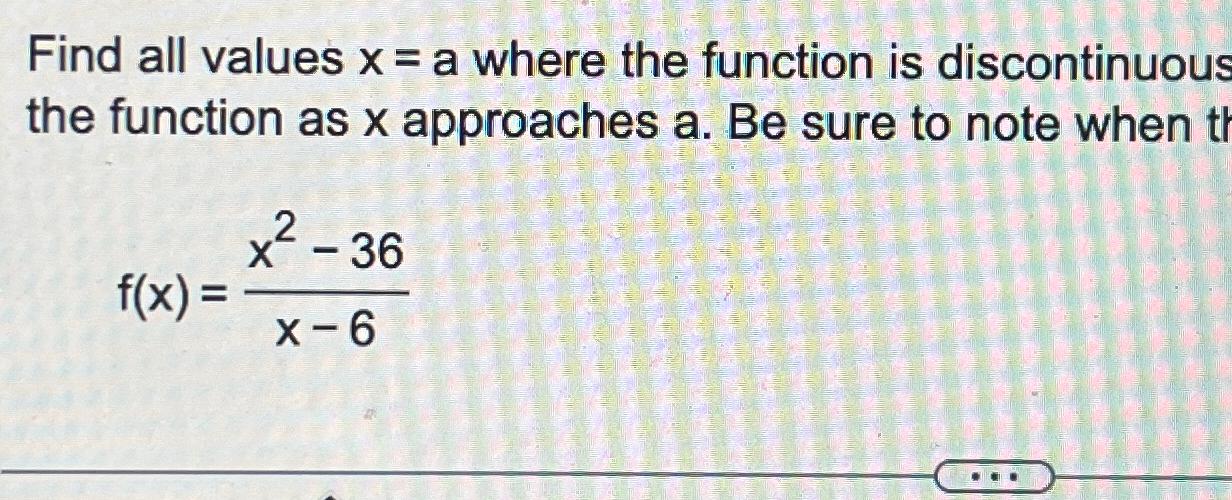 Solved Find all values x=a where the function is | Chegg.com