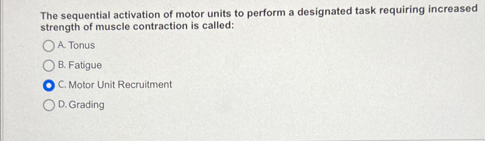 Solved The sequential activation of motor units to perform a | Chegg.com