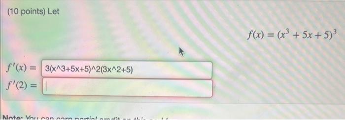 Solved (10 points) Let f(x)=(x3+5x+5)3 f′(x) f′(2)= | Chegg.com