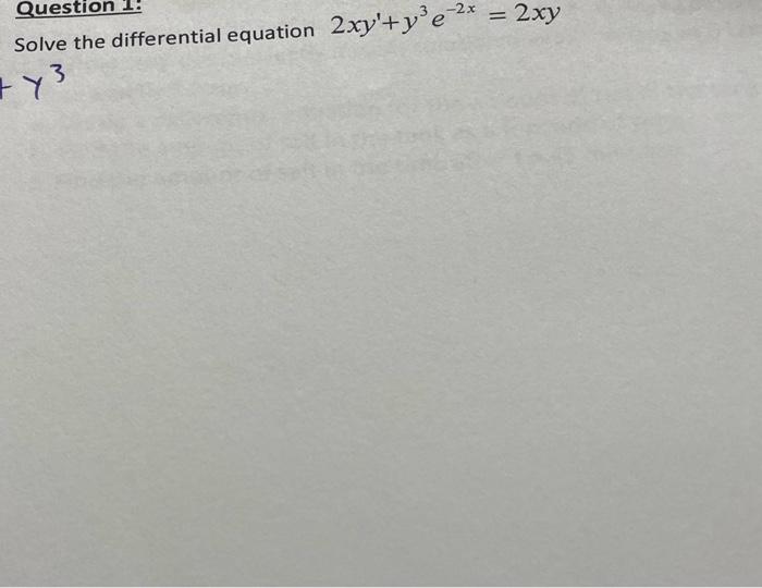 Solved Solve the differential equation 2xy′+y3e−2x=2xy | Chegg.com