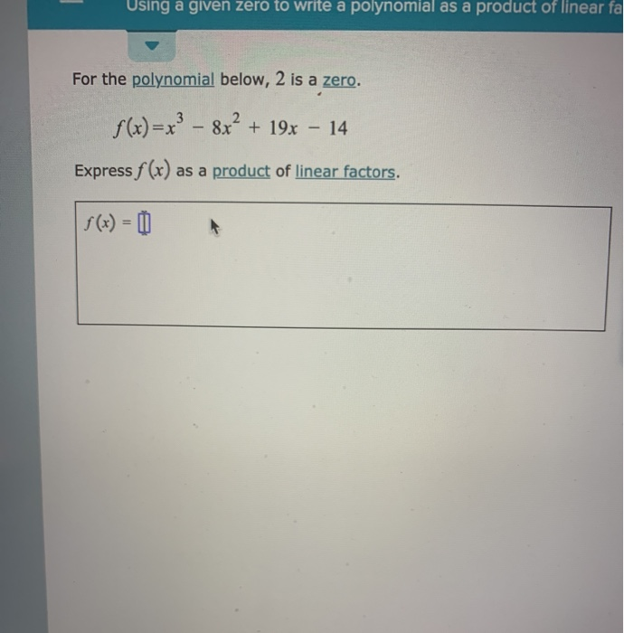 Solved Using a given zero to write a polynomial as a product | Chegg.com