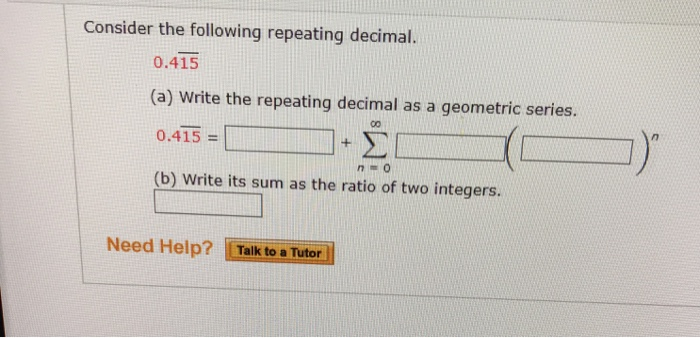Solved Consider the following repeating decimal. 0.415 (a) | Chegg.com