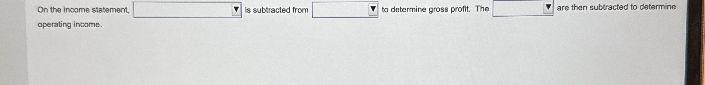 Solved On the income statement,is subtracted fromto | Chegg.com