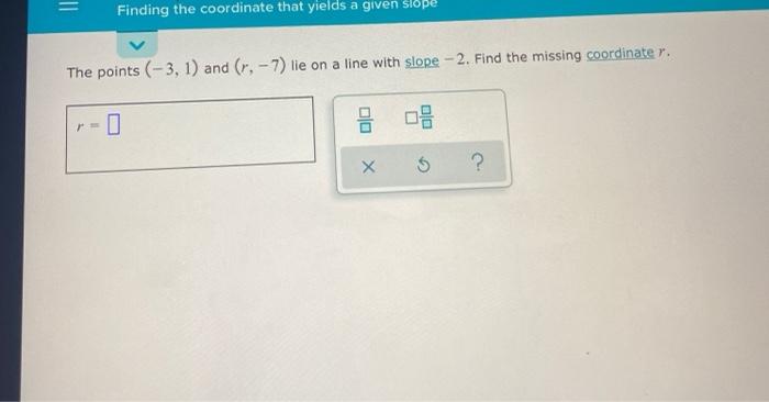 Solved Finding the coordinate that yields a given slope The | Chegg.com