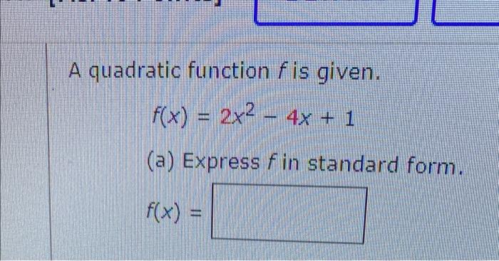 Solved A quadratic function fis given. f(x) = 2x2 - 4x + 1 | Chegg.com