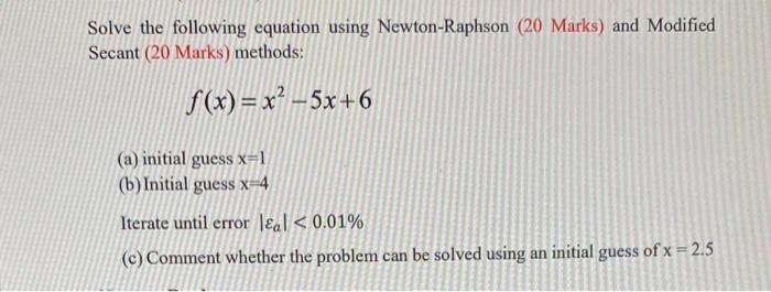 Solved Solve the following equation using Newton-Raphson (20 | Chegg.com