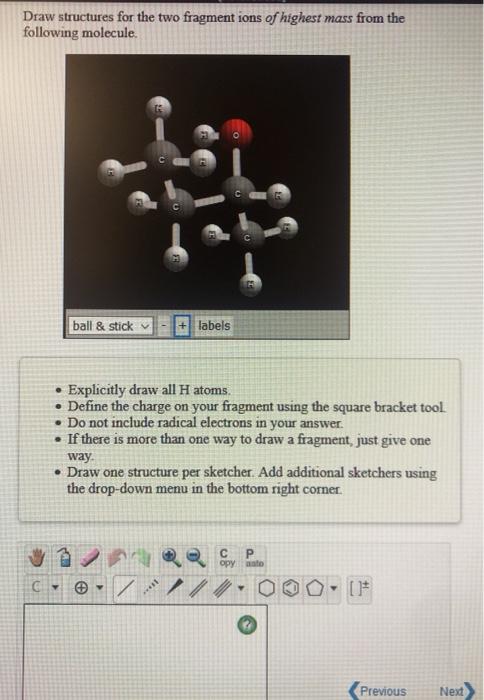 Solved Draw structures for the two fragment ions of highest | Chegg.com