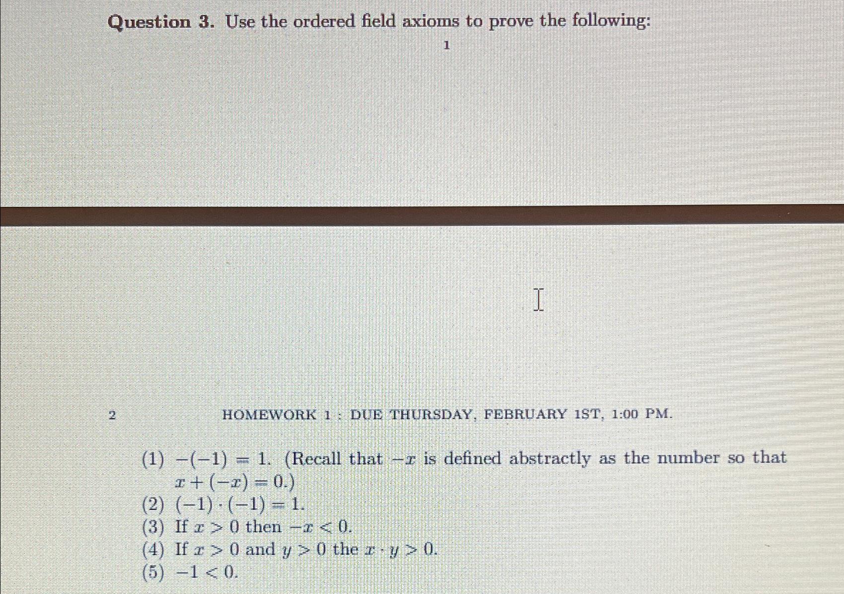 Solved Question 3. ﻿Use the ordered field axioms to prove | Chegg.com