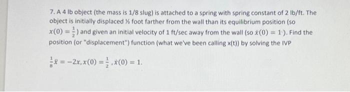 Solved 7. A 4lb object (the mass is 1/8 slug) is attached to | Chegg.com