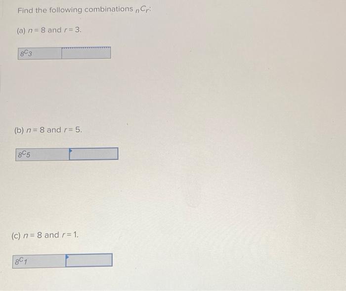 Solved Find the following combinations nCr : (a) n=8 and | Chegg.com