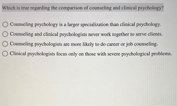 Solved Which is true regarding the comparison of counseling | Chegg.com
