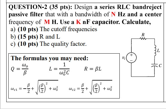 Solved QUESTION-2 (35 ﻿pts): Design a series RLC bandreject | Chegg.com