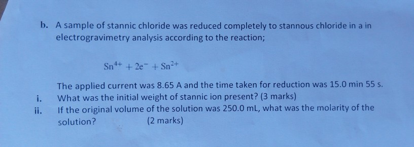 Solved b. A sample of stannic chloride was reduced | Chegg.com
