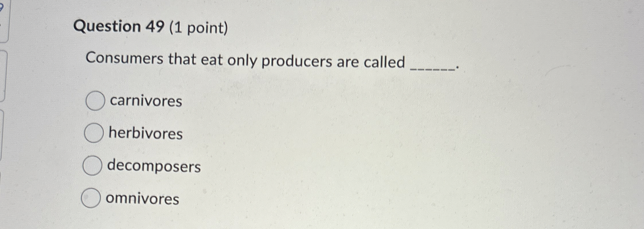 Solved Question 49 (1 ﻿point)Consumers that eat only | Chegg.com
