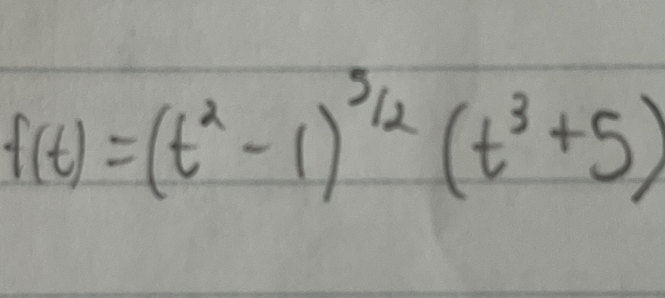 Solved Find the derivative f(t)=(t2-1)52(t3+5) | Chegg.com
