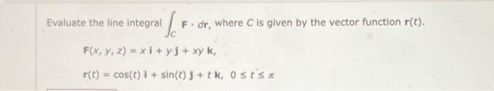 Solved Evaluate the line integral 1 F. dr, where C is given | Chegg.com