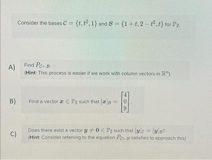 Solved Consider the bases C = {t, t?, 1} and B = {1 + t, 2 - | Chegg.com