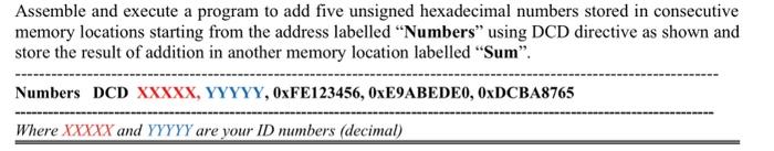 Solved Assemble and execute a program to add five unsigned | Chegg.com Solved Assemble and execute a program to add five unsigned | Chegg.com