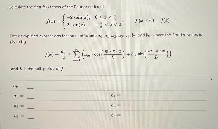 Solved Calculate the first few terms of the Fourier series | Chegg.com