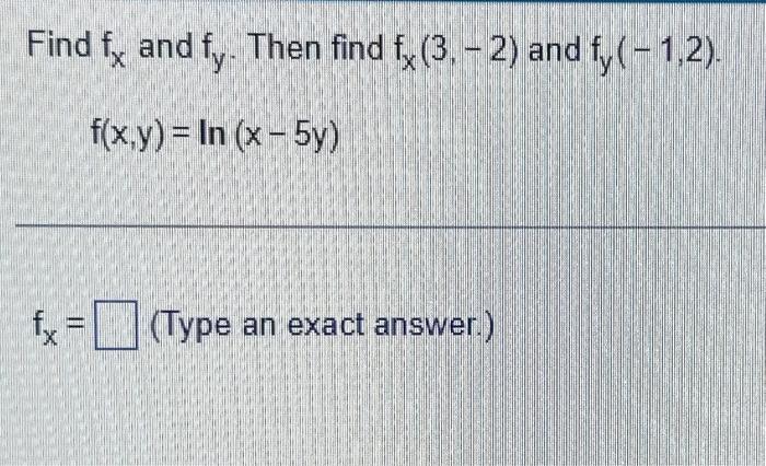 Solved Find fx and fy. Then find fx(3,−2) and fy(−1,2) | Chegg.com