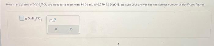 Solved How many grams of NaH2PO4 are needed to react with | Chegg.com