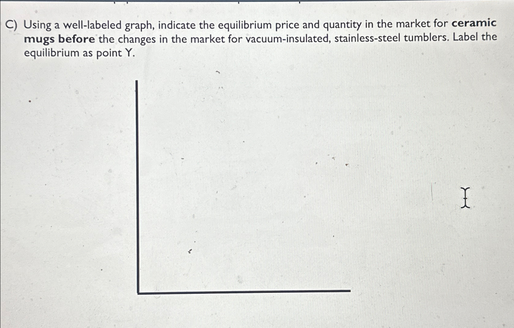 Solved C) ﻿Using a well-labeled graph, indicate the | Chegg.com