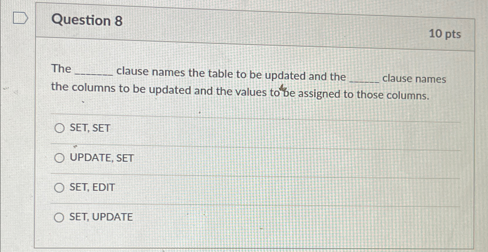 Solved Question 810ptsThe clause names the table to be | Chegg.com