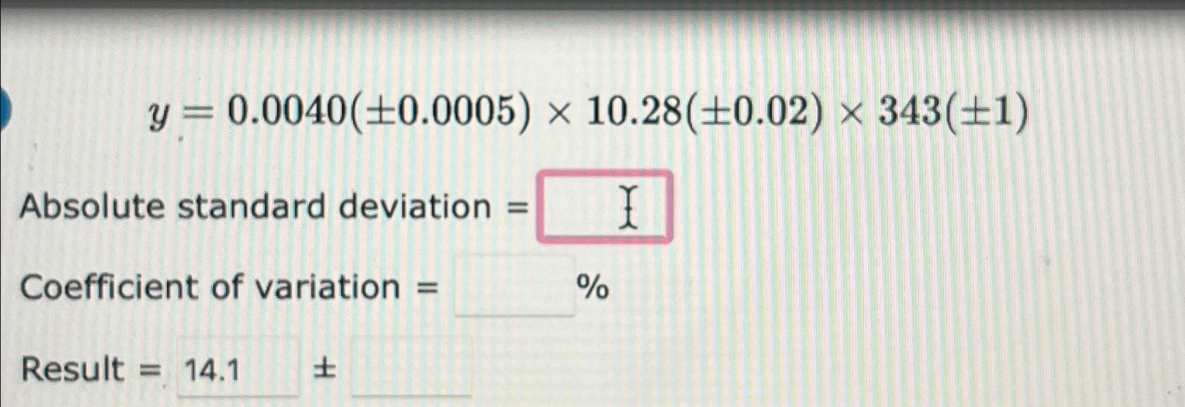 Solved y=0.0040(+-0.0005)×10.28(+-0.02)×343(+-1)Absolute | Chegg.com | Chegg.com
