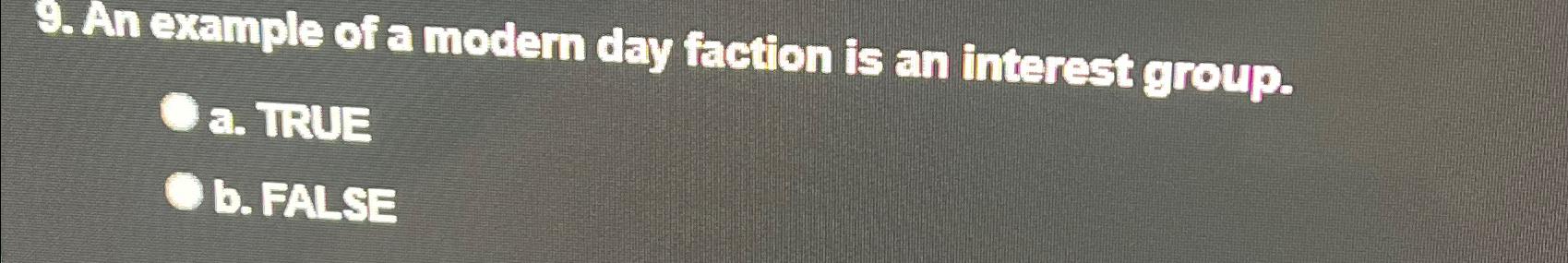 Solved An example of a modern day faction is an interest | Chegg.com