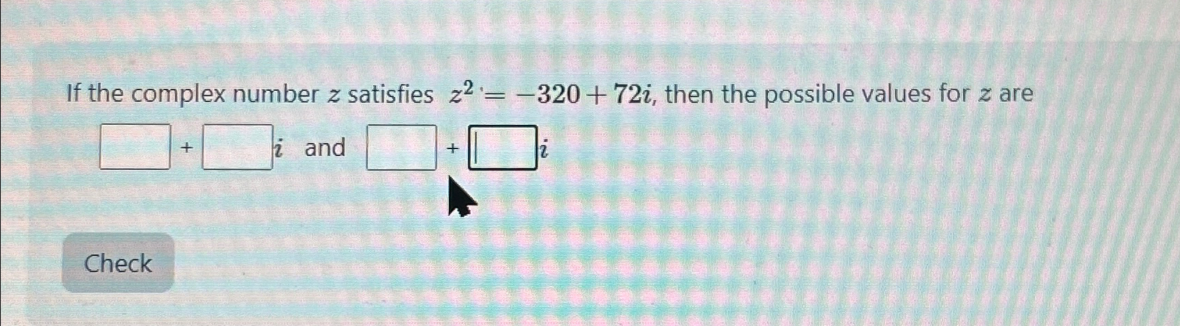Solved If the complex number z ﻿satisfies z2=-320+72i, ﻿then | Chegg.com