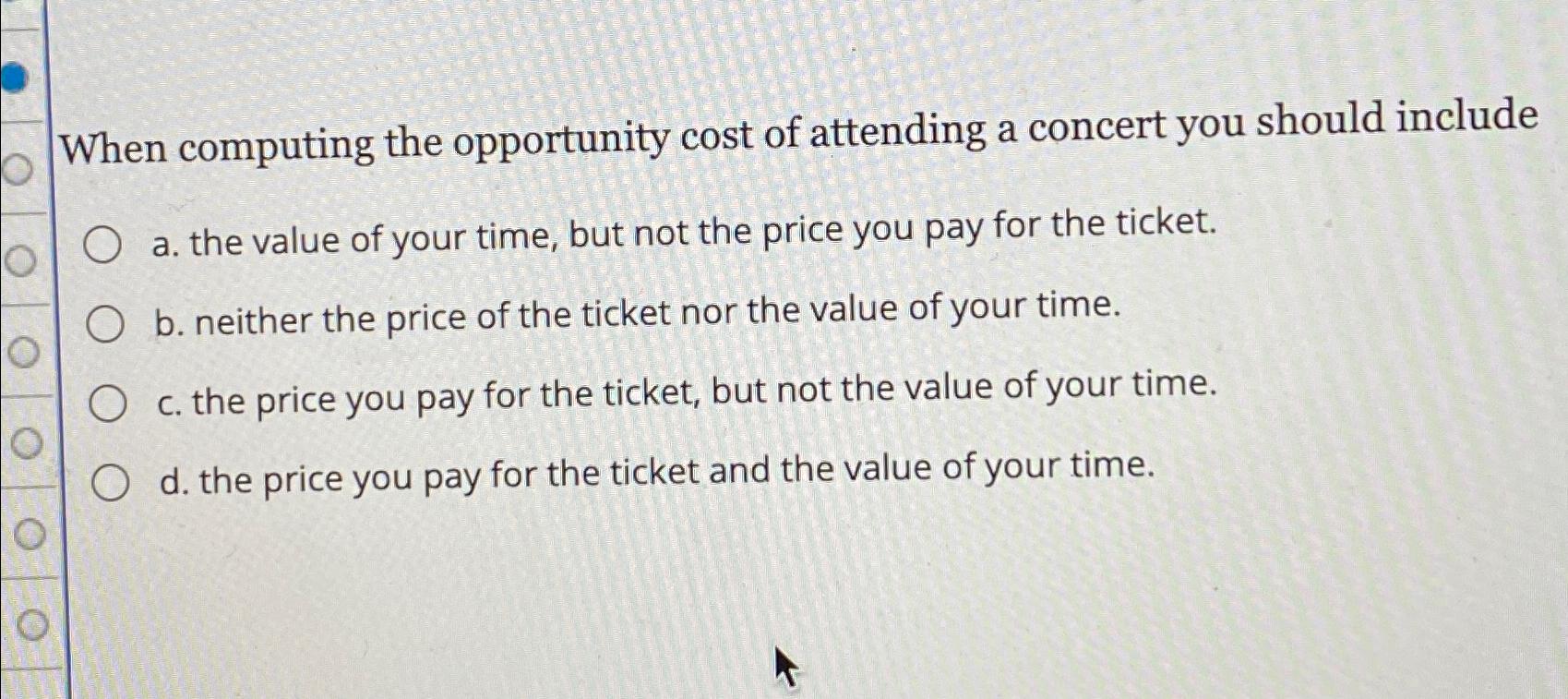 Solved When computing the opportunity cost of attending a | Chegg.com