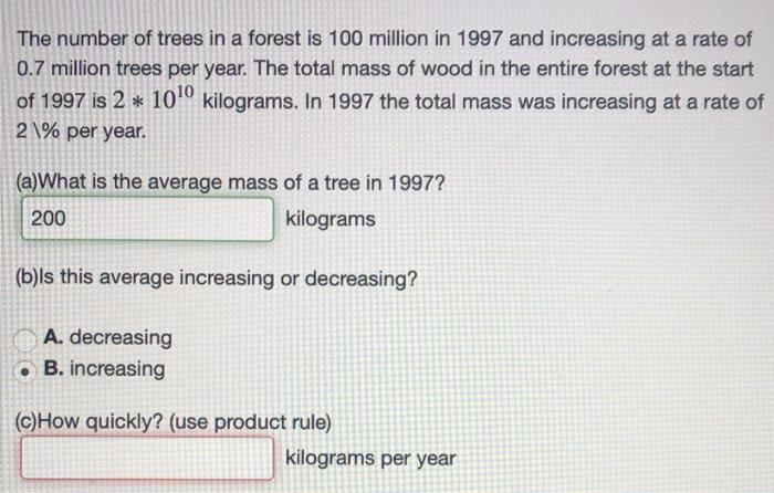 Solved The number of trees in a forest is 100 million in | Chegg.com