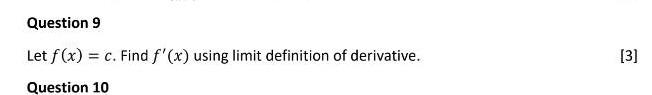 Solved Question 9 Let f(x)=c. Find f′(x) using limit | Chegg.com
