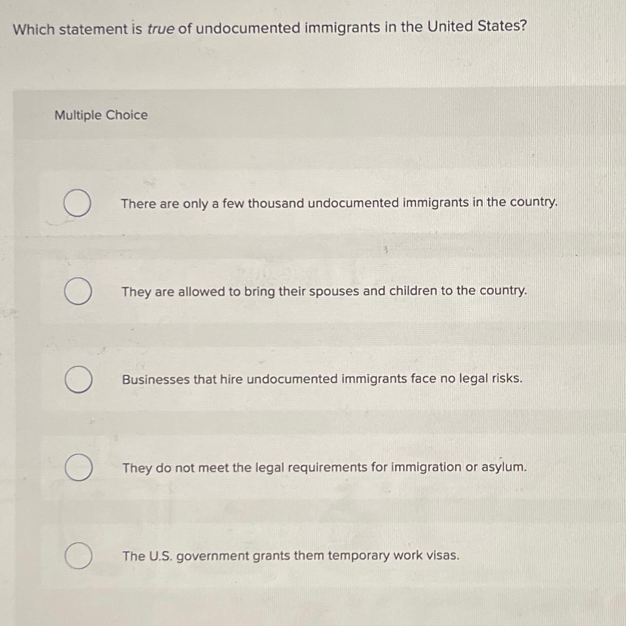 Solved Which statement is true of undocumented immigrants in | Chegg.com