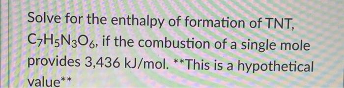 Solved Solve for the enthalpy of formation of TNT, C7H5 | Chegg.com