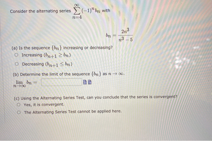 Solved Consider the alternating series (-1)" bn with n=4 2n3 | Chegg.com