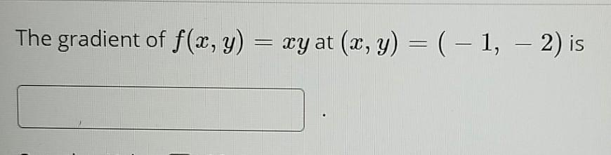 Solved The gradient of f(x, y) = xy at (x, y) = (-1, - 2) is | Chegg.com