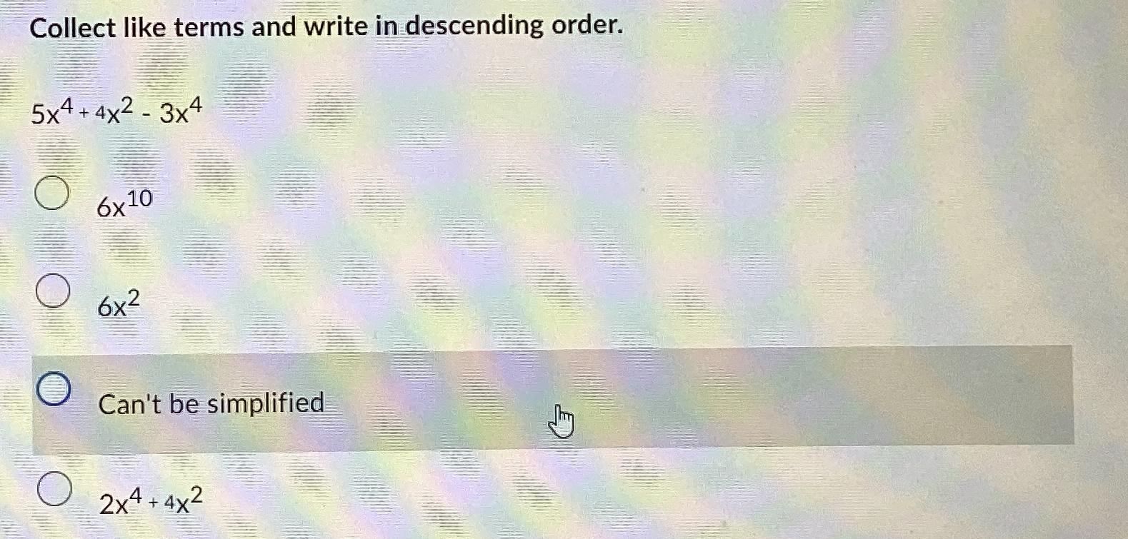 Solved Collect like terms and write in descending | Chegg.com