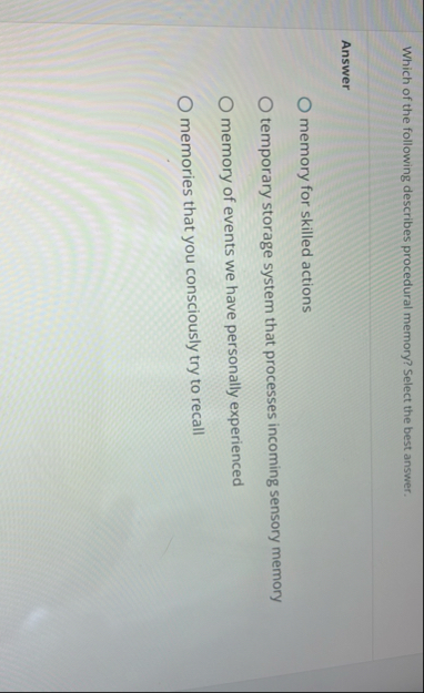 Solved Which of the following describes procedural memory? | Chegg.com