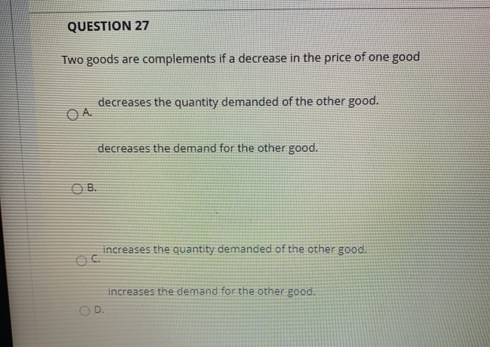 Solved QUESTION 27 Two goods are complements if a decrease | Chegg.com