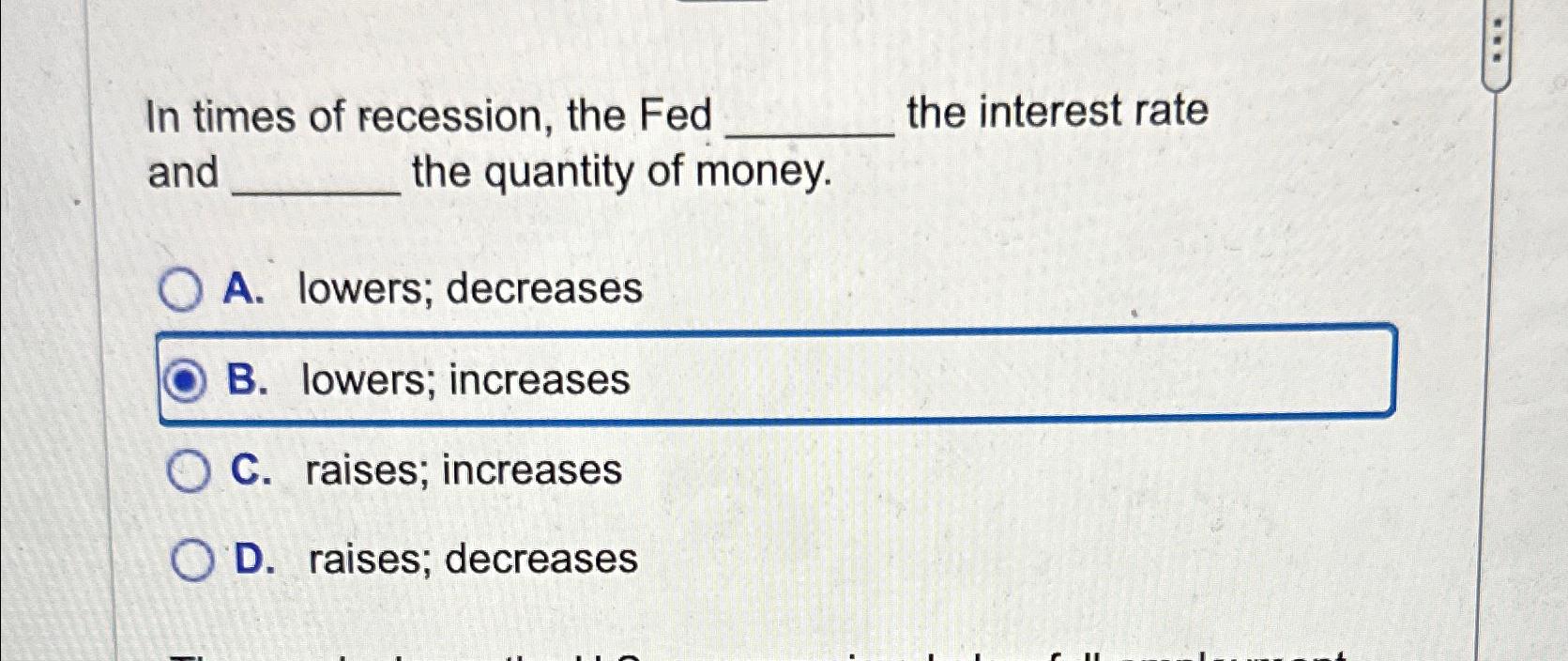 Solved In times of recession, the Fed the interest rate and | Chegg.com