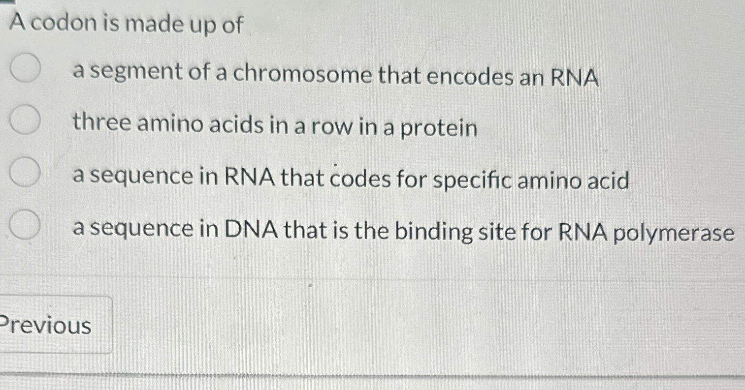 Solved A codon is made up ofa segment of a chromosome that | Chegg.com