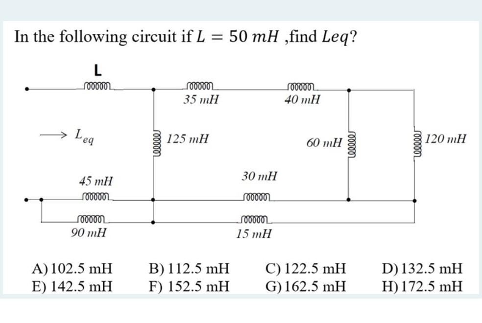 Solved In the following circuit if L = 50 mH ,find Leq? L | Chegg.com