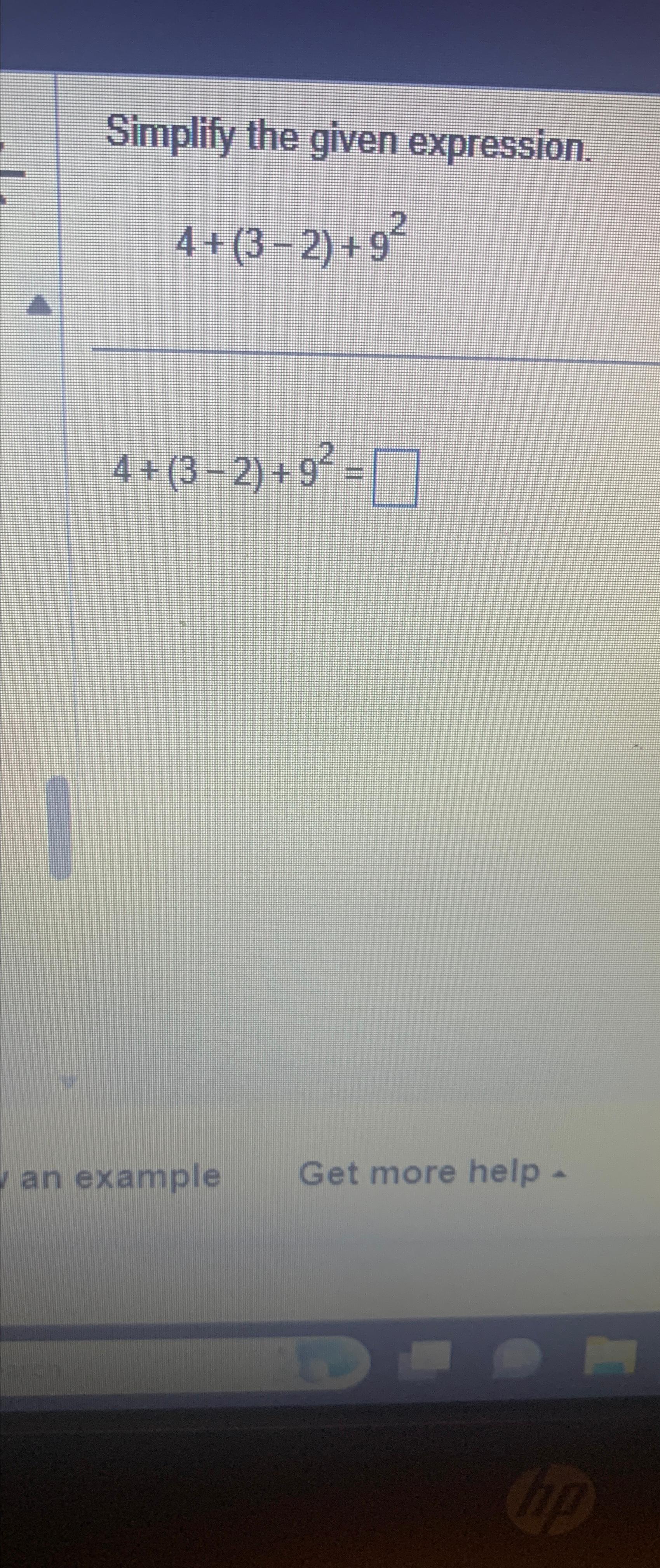 Solved Simplify the given expression.4+(3-2)+924+(3-2)+92=an | Chegg.com