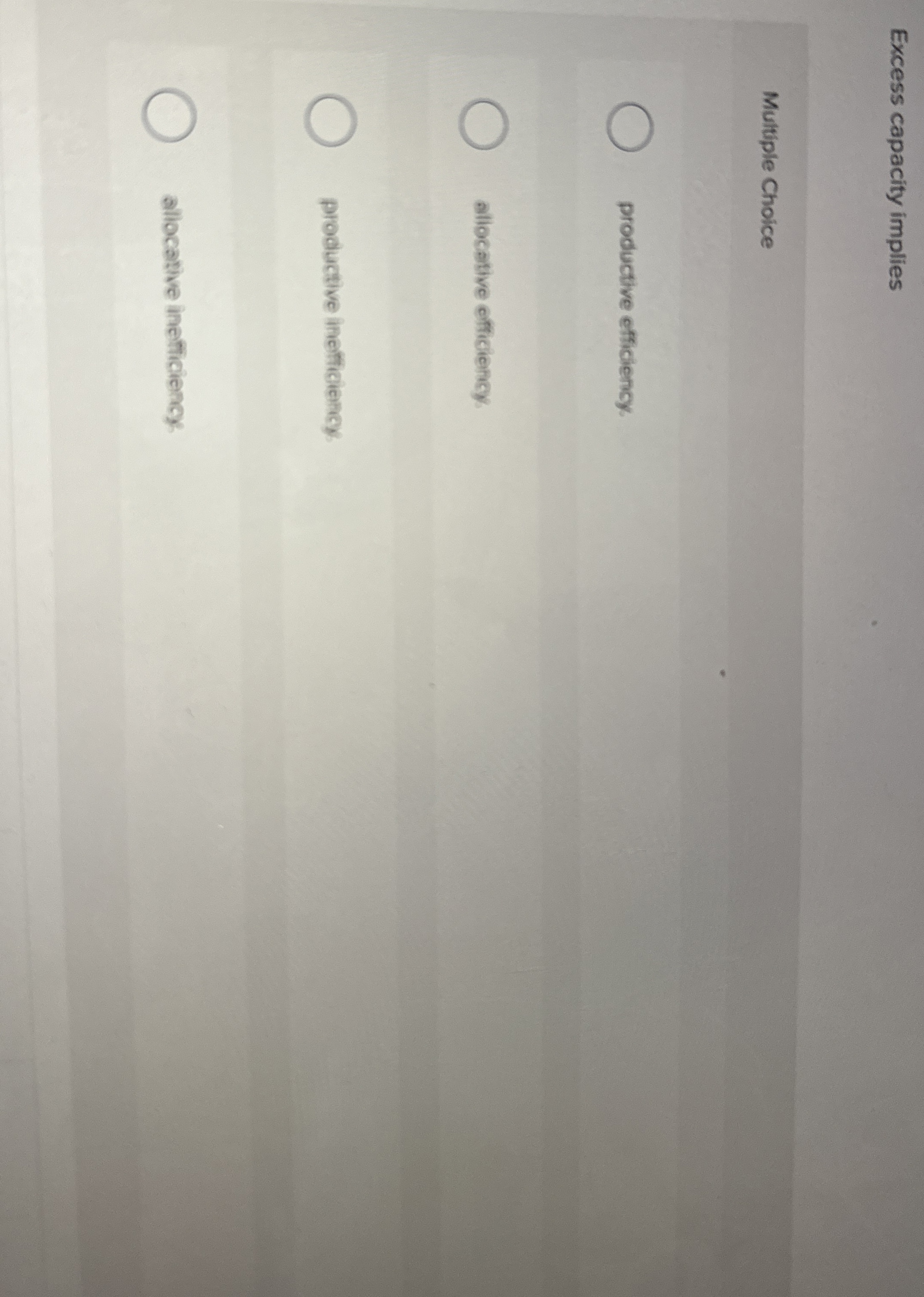 Solved Excess capacity impliesMultiple Choiceproductive | Chegg.com