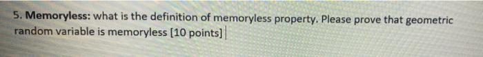 Solved 5. Memoryless: what is the definition of memoryless | Chegg.com