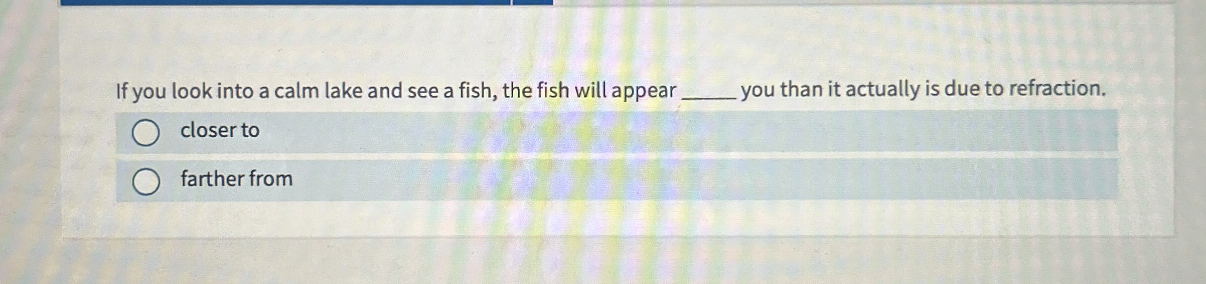Solved If you look into a calm lake and see a fish, the fish | Chegg.com