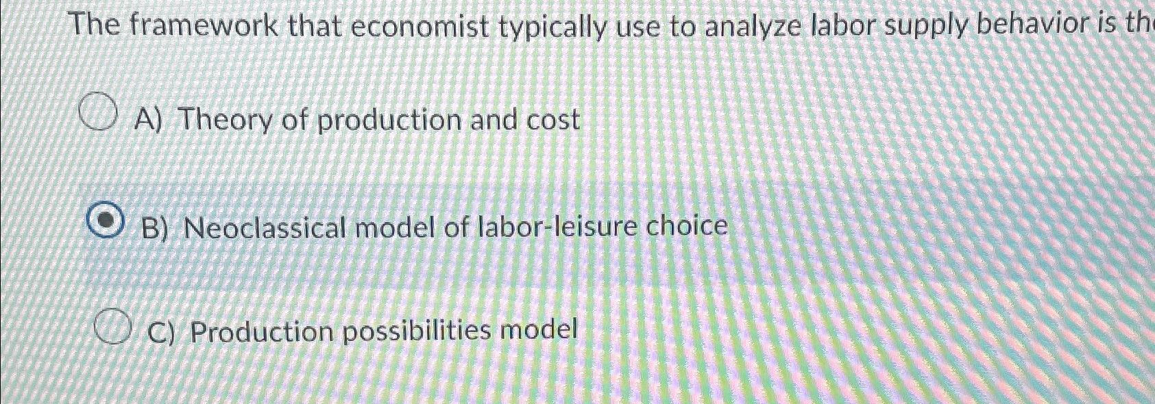 Solved The framework that economist typically use to analyze | Chegg.com