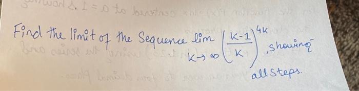 Solved Find the limit of the Sequence limk→∞(kk−1)4k, | Chegg.com